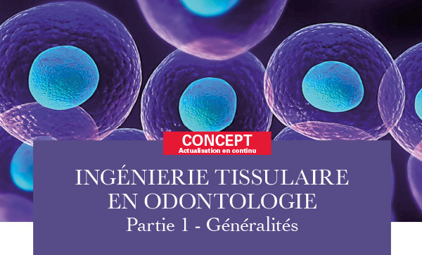 Ingénierie tissulaire en odontologie – L'Information Dentaire